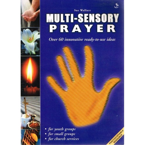 2nd Hand - Multi-Sensory Prayer : Over 60 Innovative Ready-To-Use Ideas ...