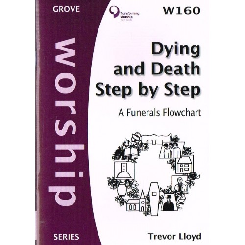 Grove Worship - W160 - Dying And Death Step By Step: A Funerals ...