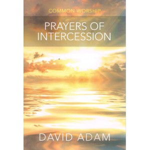 Prayers Of Intercession (Common Worship) By David Adam