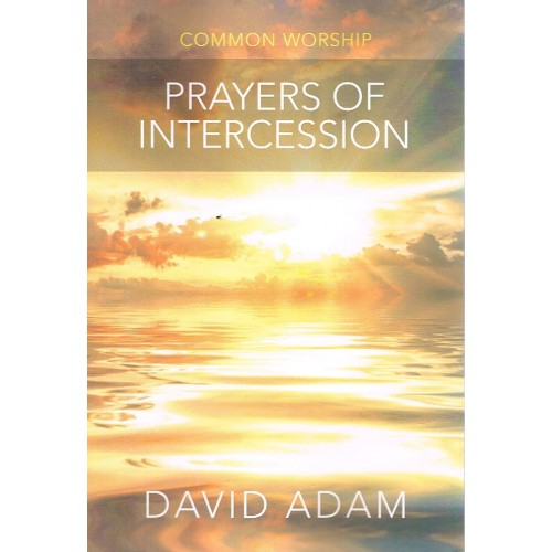 Prayers Of Intercession (Common Worship) By David Adam